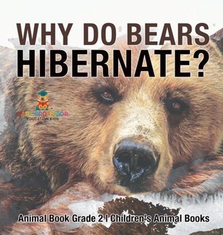 Why Do Bears Hibernate? Animal Book Grade 2 Children's Animal Books ...