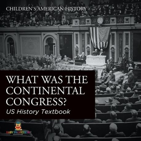 What was the Continental Congress? US History Textbook Children's ...