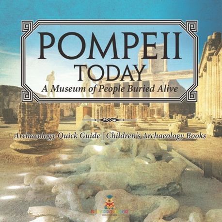 Pompeii Today | Baby Professor - 교보문고