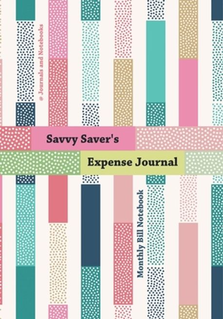 Savvy Saver's Expense Journal - Monthly Bill Notebook | @journals Notebooks - 교보문고