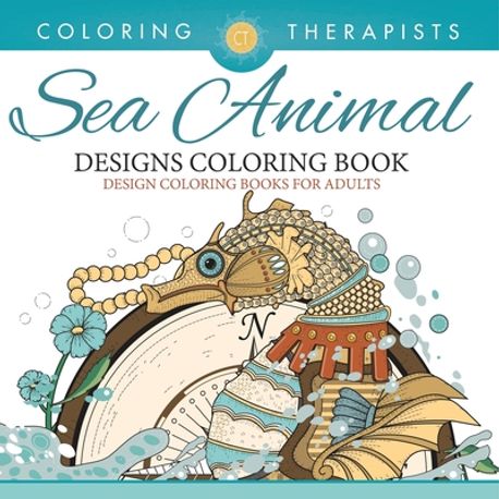 Sea Animal Designs Coloring Book - An Antistress Coloring Book For ...