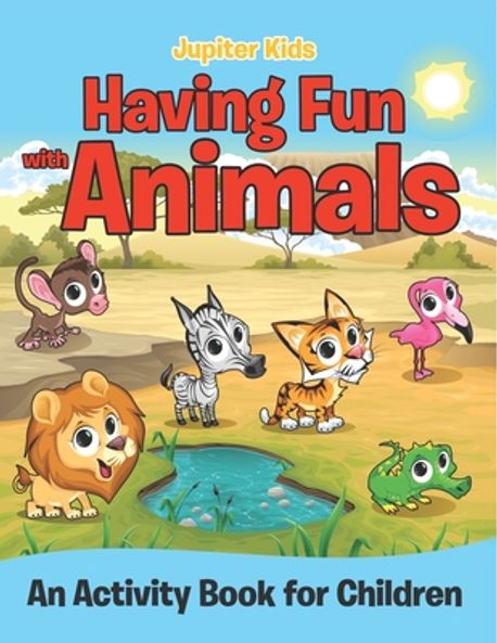 Having Fun with Animals (An Activity Book for Children) | Jupiter Kids ...