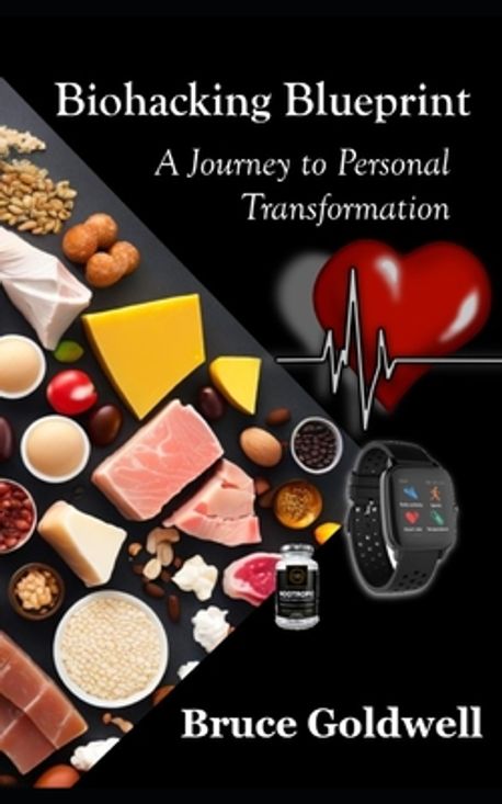 Biohacking Blueprint | Goldwell, Bruce - 교보문고