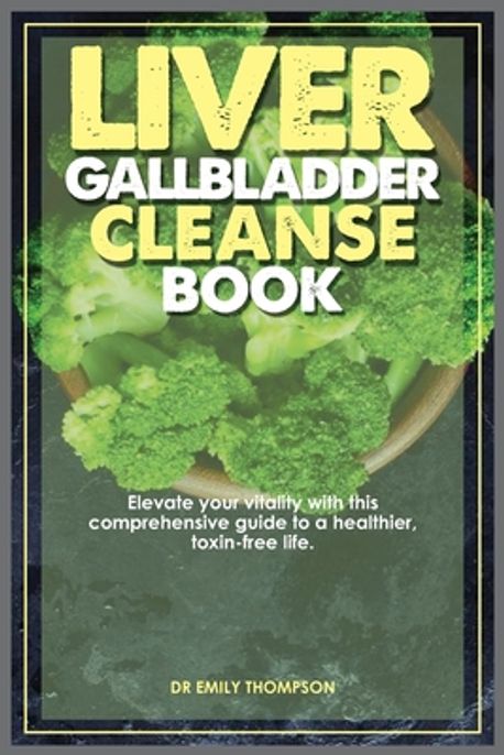 Liver Gallbladder Cleanse Book | Thompson, Emily - 교보문고