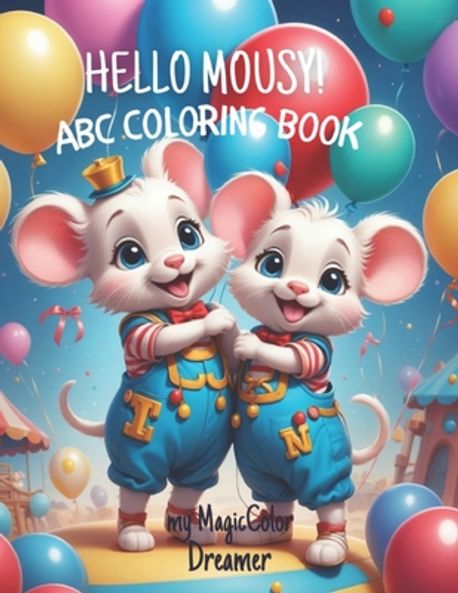 Hello Mousy! ABC coloring book | Dreamer, Magic Color - 교보문고