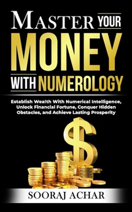 Master Your MONEY With Numerology | Achar, Sooraj - 교보문고