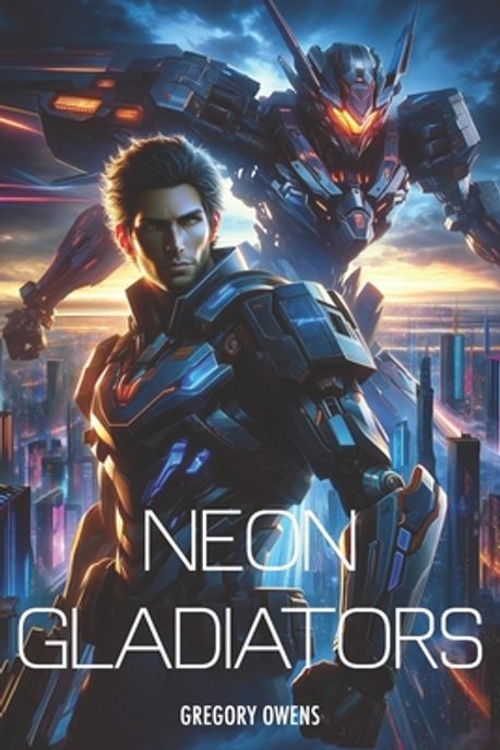 Neon Gladiators | Owens, Gregory - 교보문고