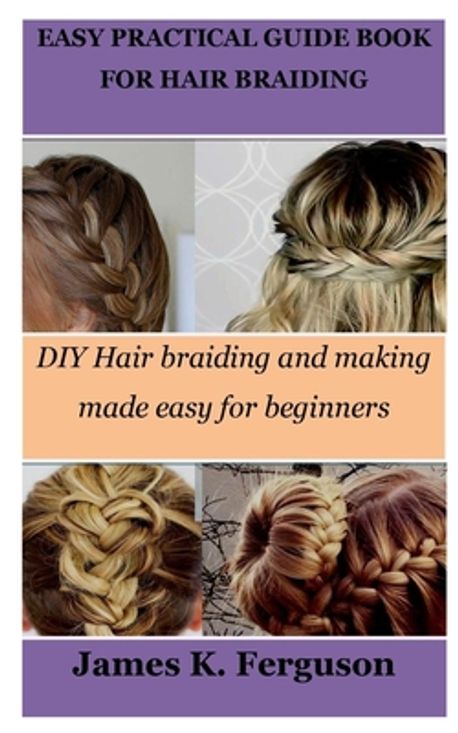 Easy Practical Guide Book for Hair Braiding | Ferguson, James K. - 교보문고