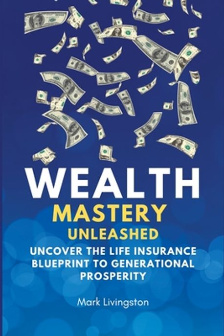 Wealth Mastery Unleashed | Livingston, Mark - 교보문고