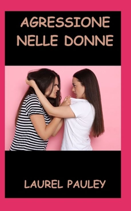 Agressione Nelle Donne | Pauley, Laurel - 교보문고
