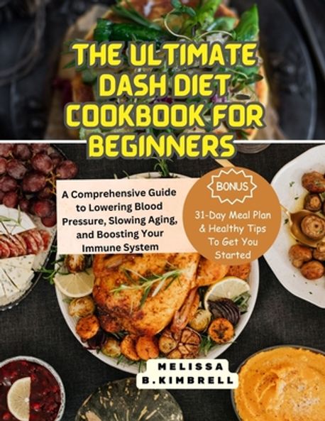 The ultimate Dash Diet Cookbook for Beginners | Kimbrell, Melissa B. - 교보문고