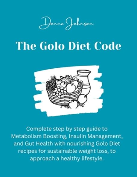 The Golo Diet Code | Johnson, Donna - 교보문고