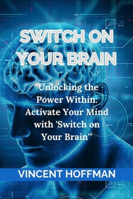 Switch on Your Brain | Hoffman, Vincent - 교보문고
