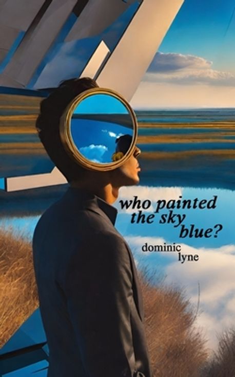 Who Painted the Sky Blue? | Lyne, Dominic - 교보문고