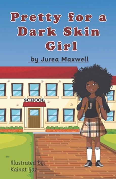 Pretty for a Dark Skin Girl | Maxwell, Jurea - 교보문고