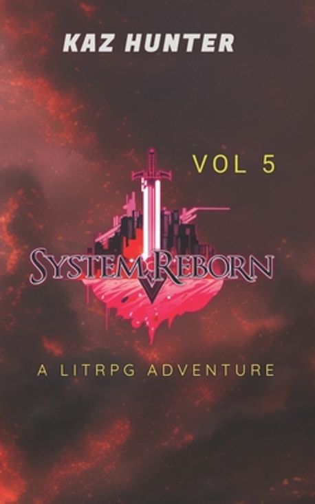 System Reborn Vol 5 | Hunter, Kaz - 교보문고