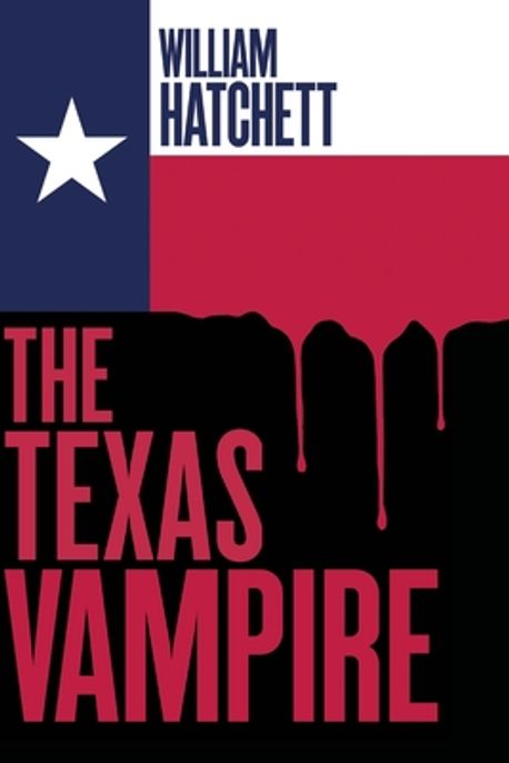 The Texas Vampire | Hatchett, William - 교보문고