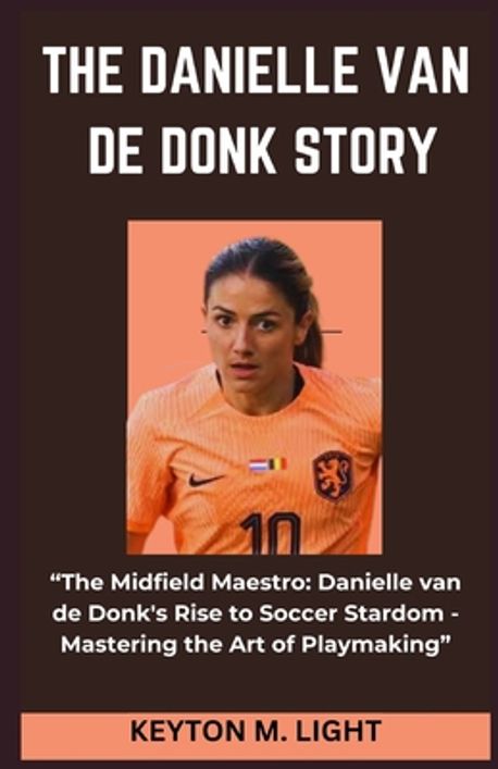 The Danielle Van de Donk Story | Light, Keyton M. - 교보문고