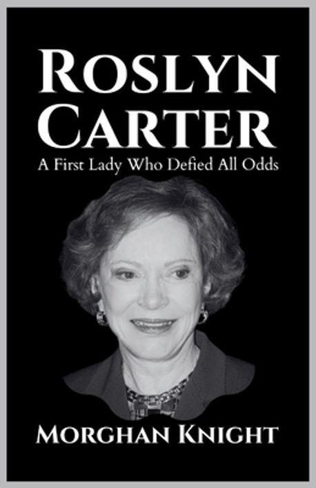 Roslyn Carter | Knight, Morghan - 교보문고