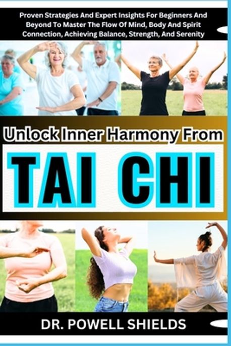Unlock Inner Harmony From TAI CHI | Shields, Powell - 교보문고