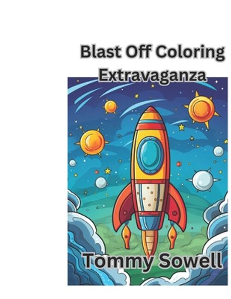 Blast Off Coloring Extravaganza | Sowell, Tommy - 교보문고