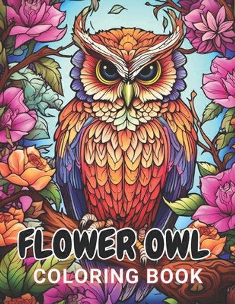 Flower Owl Coloring Book for Adult | Davis, Demetrius - 교보문고