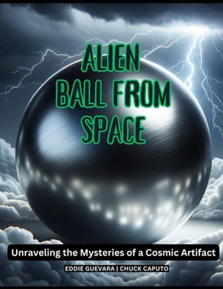 Alien Ball from Space | Caputo, Chuck - 교보문고