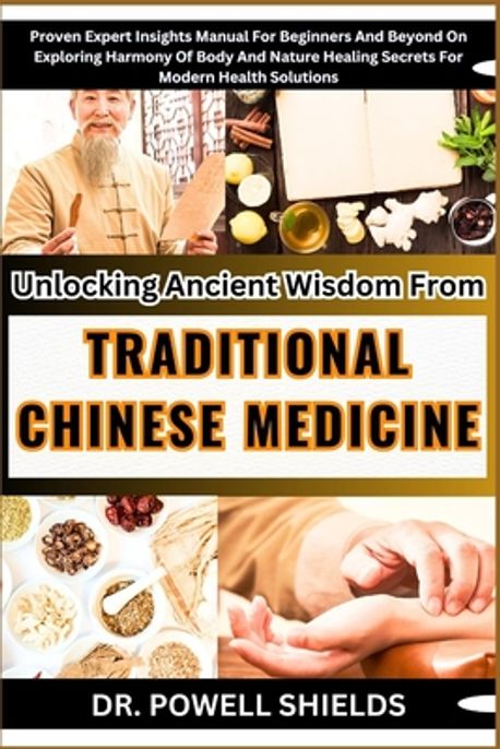 Unlocking Ancient Wisdom From TRADITIONAL CHINESE MEDICINE | Shields ...