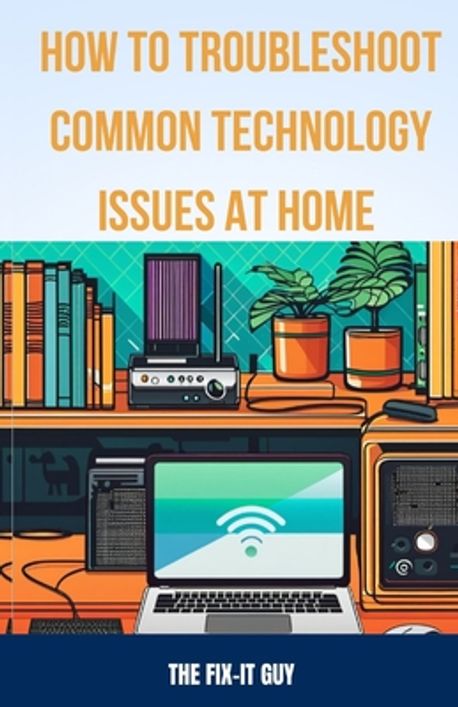 How to Troubleshoot Common Technology Issues at Home | Guy, The Fix-It ...