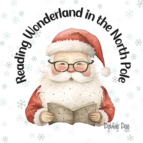 Reading Wonderland in the North Pole | Dee, Debbie - 교보문고