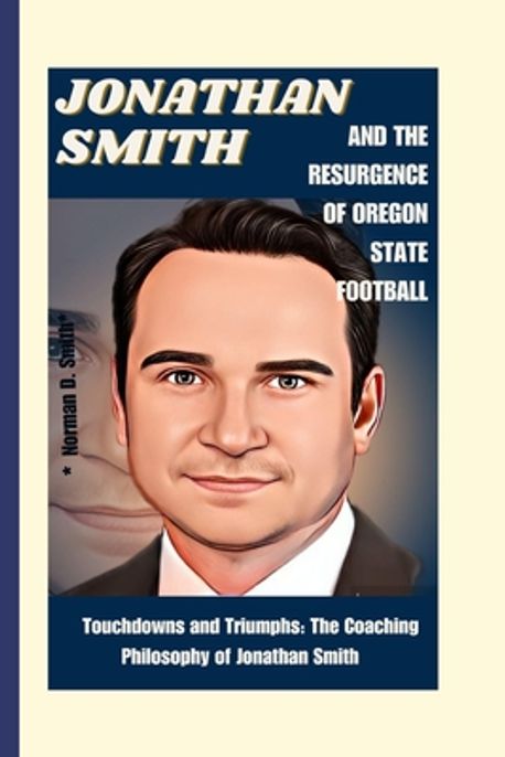 Jonathan Smith and the Resurgence of Oregon State Football | D. Smith ...