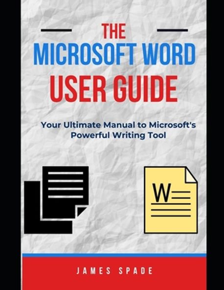 The Microsoft Word User Guide | Spade, James - 교보문고