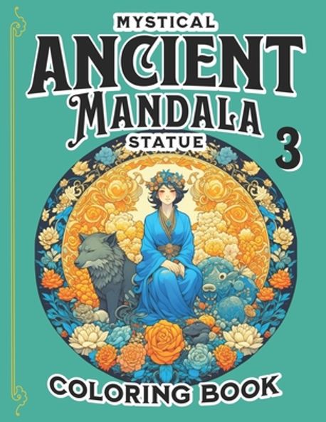 The Mystical Ancient Mandala Statue Coloring Book 3 | Leong, Nicssen - 교보문고