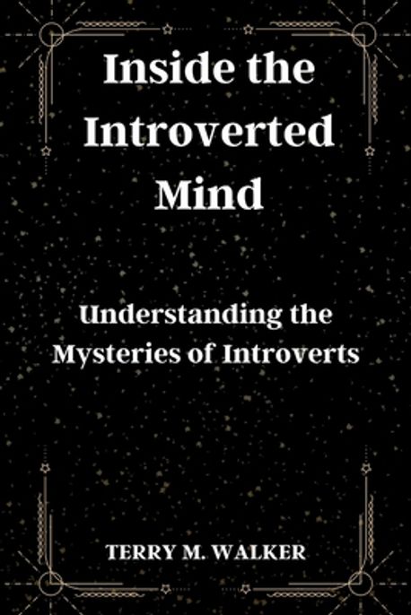 Inside the Introverted Mind | Walker, Terry M. - 교보문고
