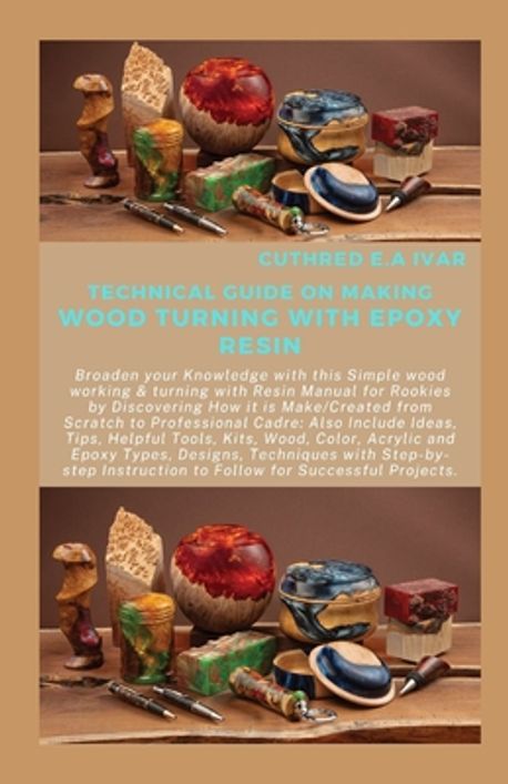 Technical Guide on Making Wood Turning with Epoxy Resin | E. a. Ivar ...