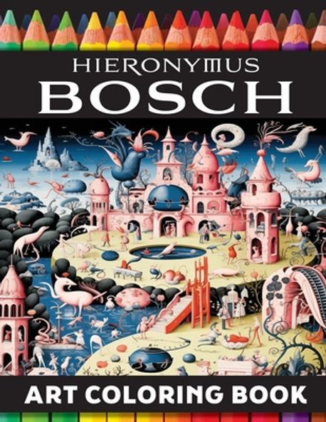 Hieronymus Bosch Art Coloring Book | Orlovsky, Igor Zev - 교보문고