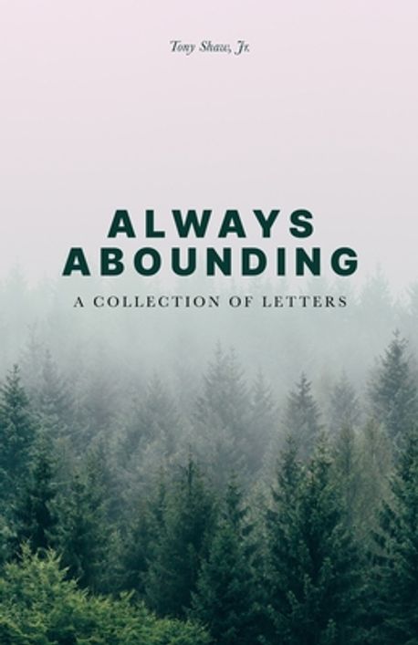 Always Abounding | Shaw, Tony, Jr. - 교보문고