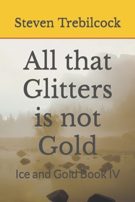 All that Glitters is not Gold | Trebilcock, Steven - 교보문고