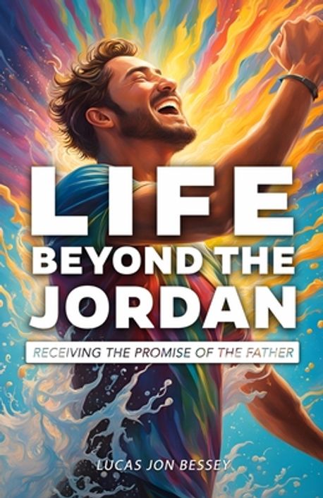 Life Beyond the Jordan | Bessey, Lucas Jon - 교보문고