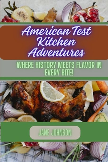 American Test Kitchen Adventures | Johnson, Jane - 교보문고
