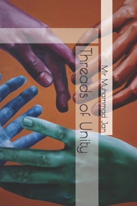 Threads of Unity | Jan, Mir Muhammad - 교보문고