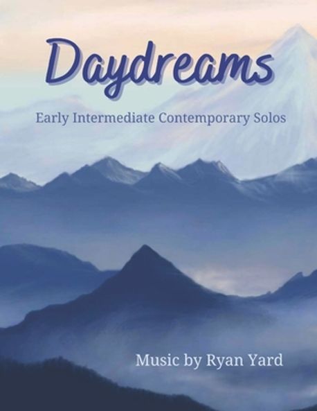 Daydreams Early Intermediate Contemporary Solos by Ryan Yard | Boykin ...