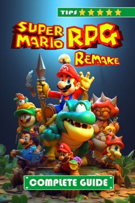 Super Mario RPG Remake Complete Guide and Walkthrough | Bruce J Hayes ...
