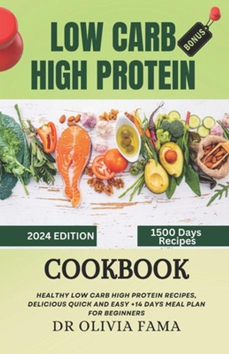 Low Carb High Protein Cookbook for Beginners | Fama, Olivia - 교보문고