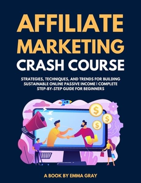 Affiliate Marketing Crash Course 2024 | Gray, Emma - 교보문고