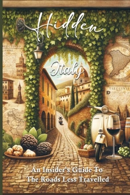 HIDDEN ITALY An Insider's Guide To The Roads Less Travelled | Rossi ...