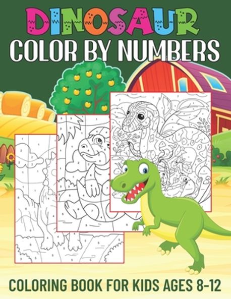 Dinosaur Color By Numbers Coloring Book for Kids Ages 8-12 | Publishing ...