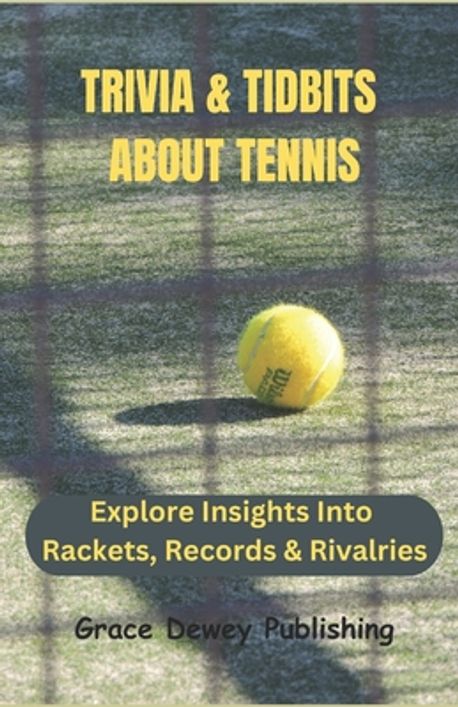 Trivia & Tidbits About Tennis | Publishing, Grace Dewey - 교보문고
