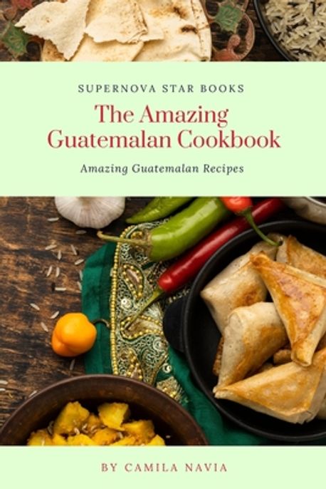 The Amazing Guatemalan Cookbook | Books, Supernova Star - 교보문고