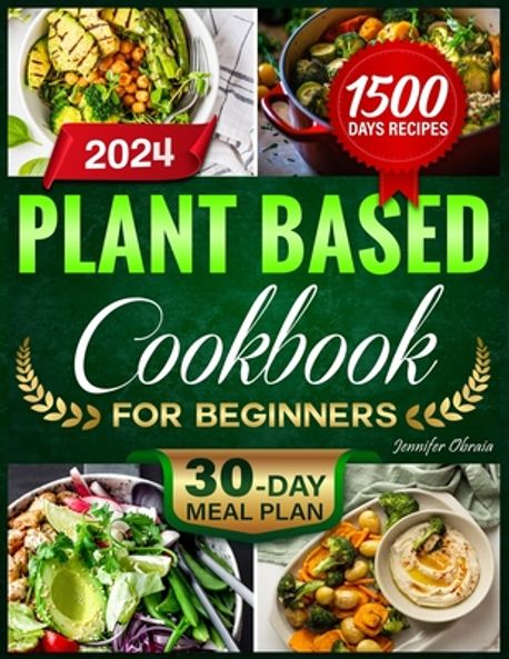 Plant-Based Cookbook for Beginners | Obraia, Jennifer - 교보문고